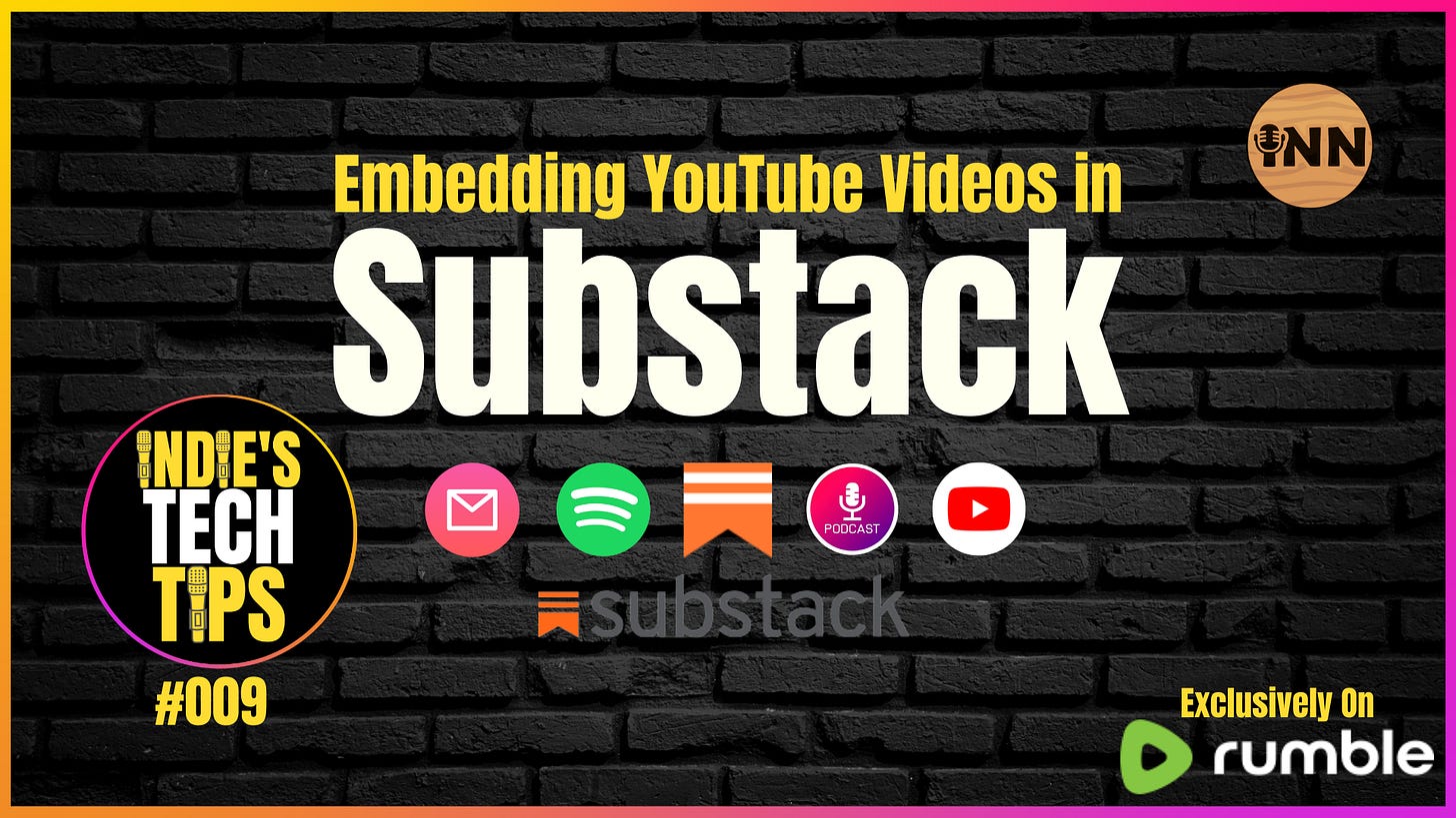 Indie's Tech Tips: YouTube Video Embedding Tricks in Substack