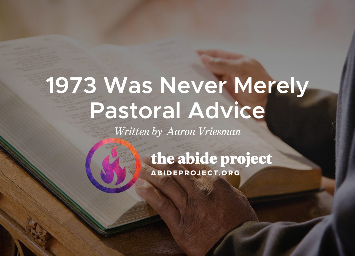 1973 Was Never Merely Pastoral Advice