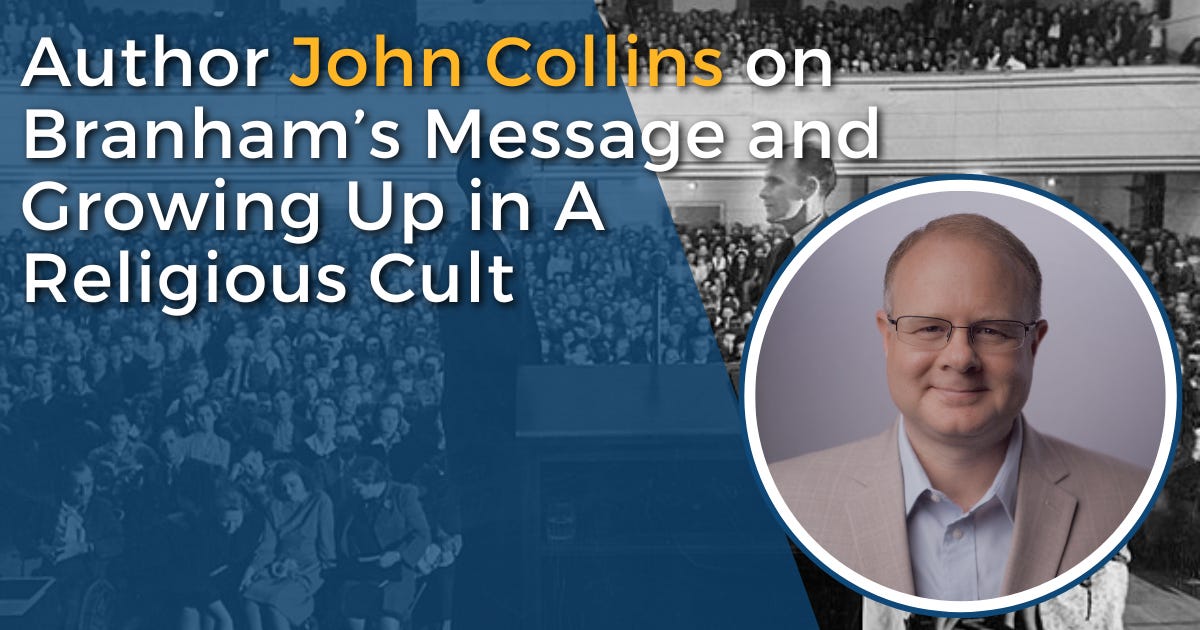 Author John Collins on Branham’s Message and Growing Up in A Religious Cult