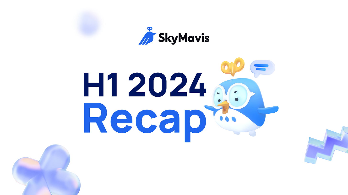 Sky Mavis H1 2024 Recap - Sky Mavis Blog