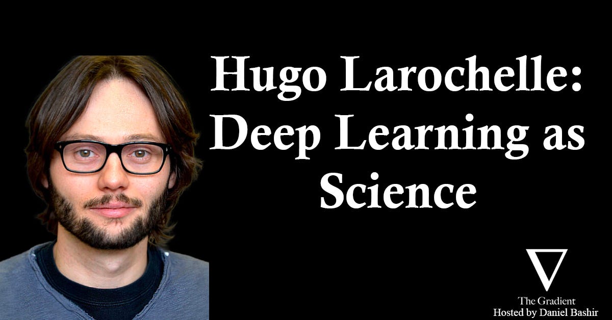 Hugo Larochelle: Deep Learning as Science