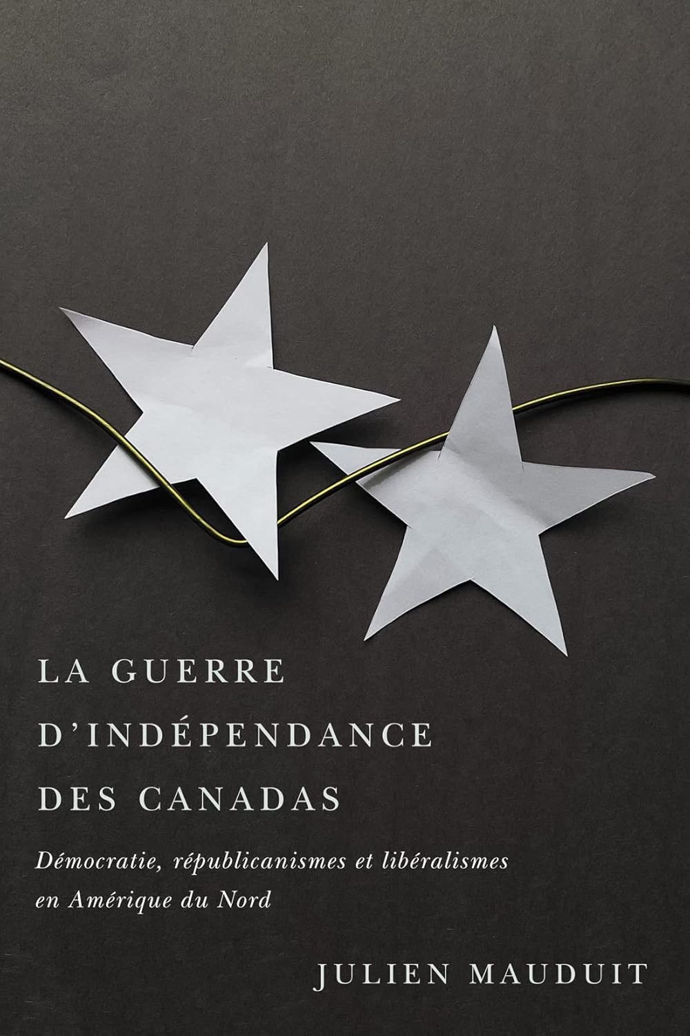 The Canadian Rebellions of 1837-1838 - by Patrick Primeau