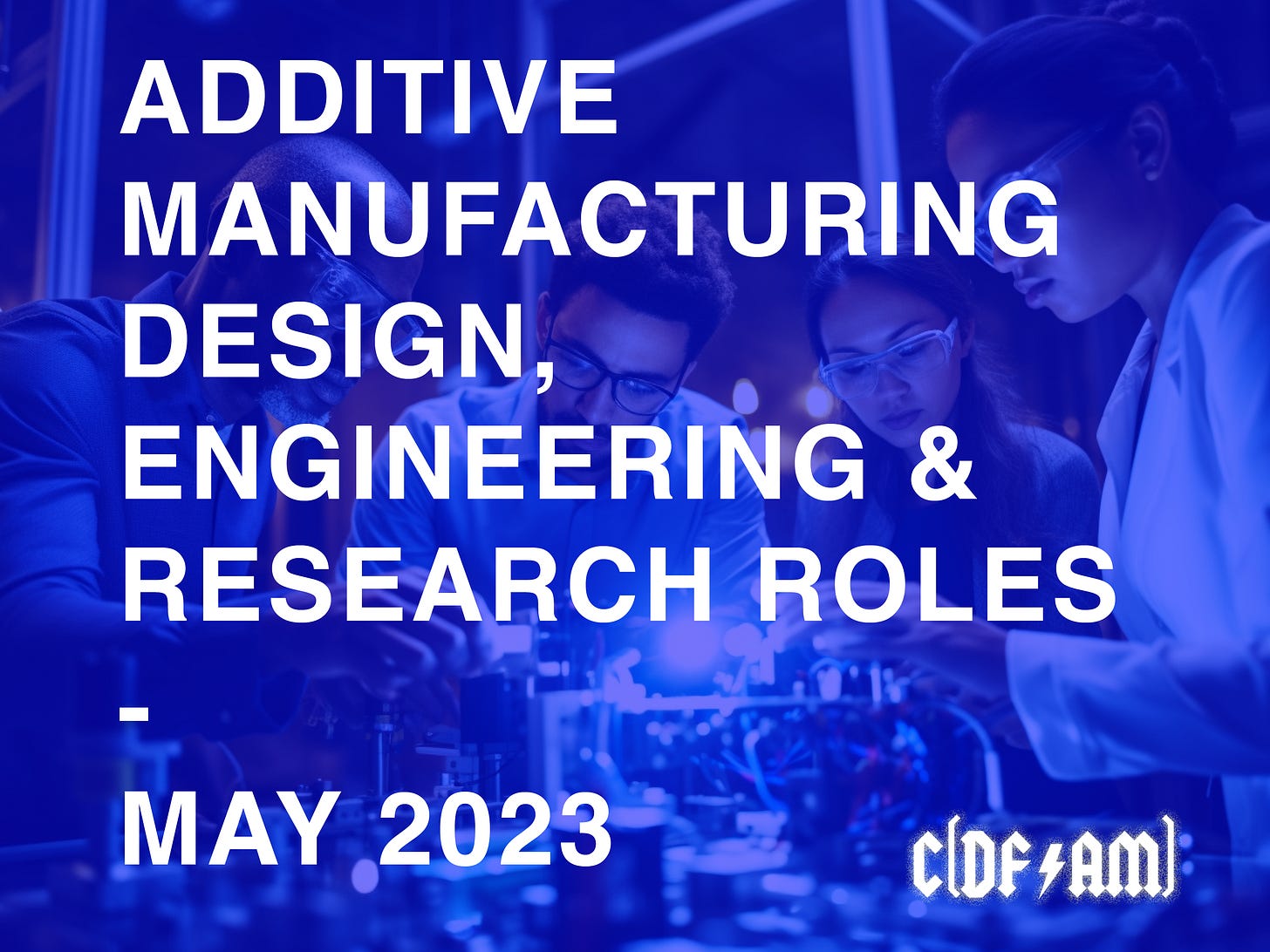 Design for Additive Manufacturing - Jobs and Research Roles - May 2023