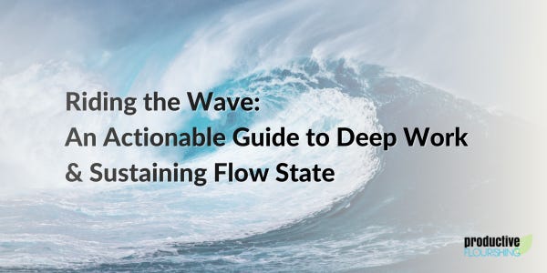 🌊 Riding the Wave: An Actionable Guide to Deep Work and Sustaining Flow ...
