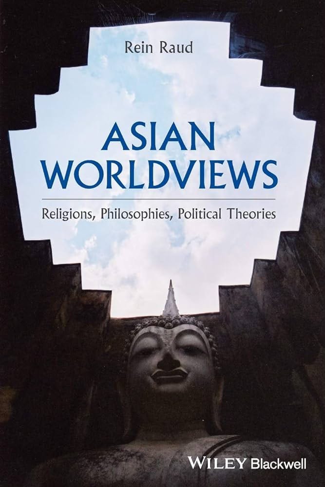 Rein Raud, "Asian Worldviews, Religions, Philosophies, Political Theories"