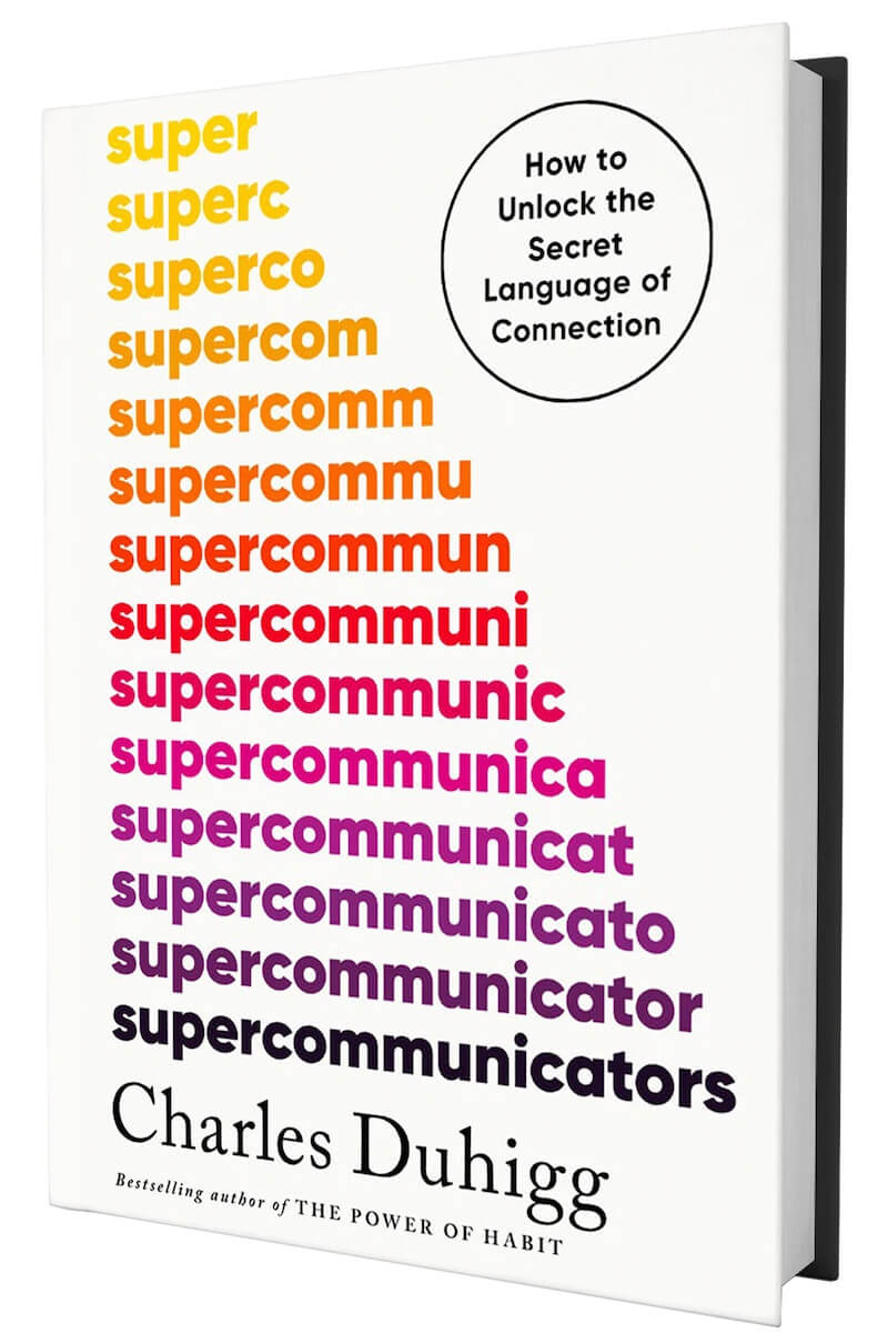 Supercommunicators - by Charles Duhigg