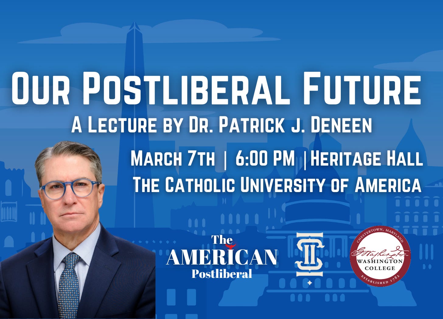 Join Patrick Deneen, The American Postliberal & ISI in Washington, D.C. on March 7th!