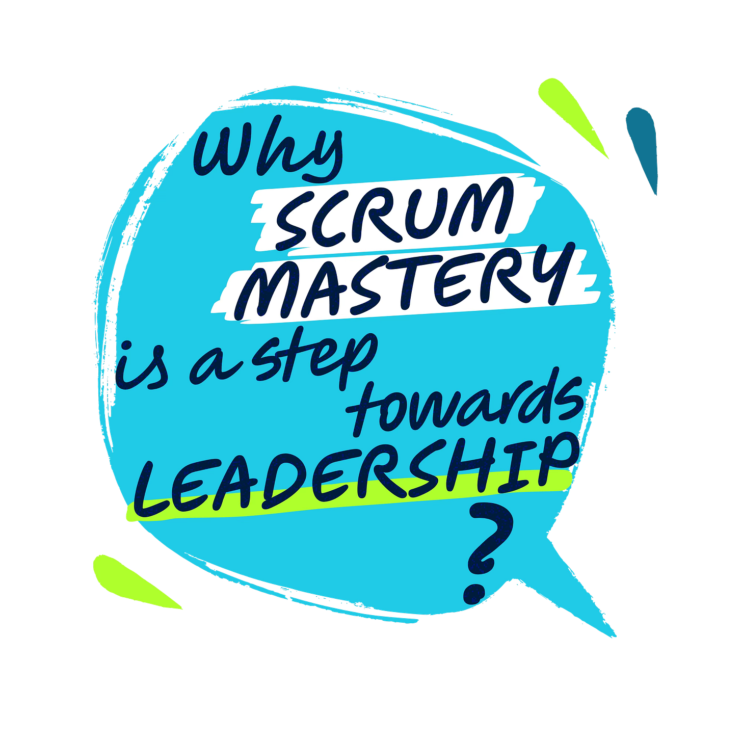 Why Scrum Mastery Is a Step Towards Leadership?