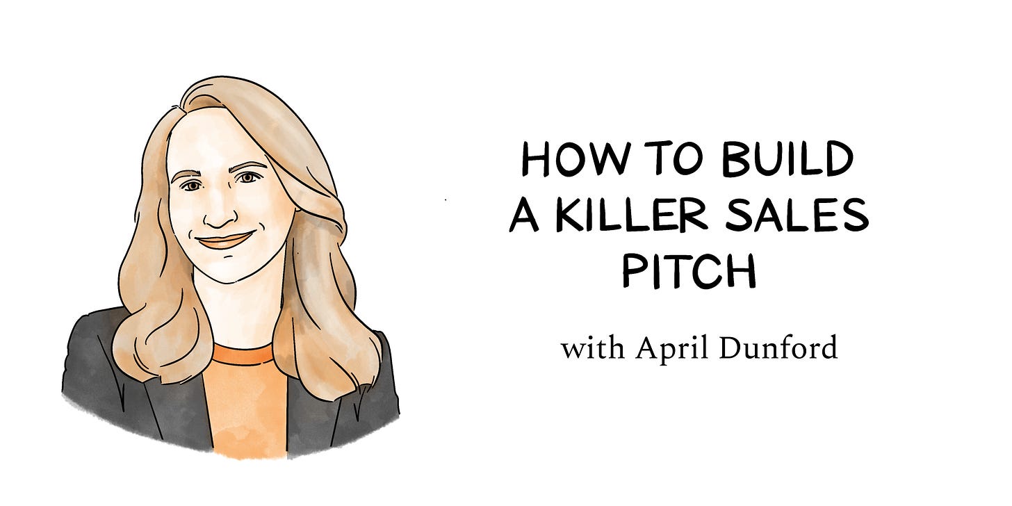 How to build a killer sales pitch - by April Dunford