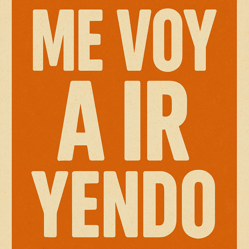 "Me voy a ir yendo": yes, 3 times the verb "ir"