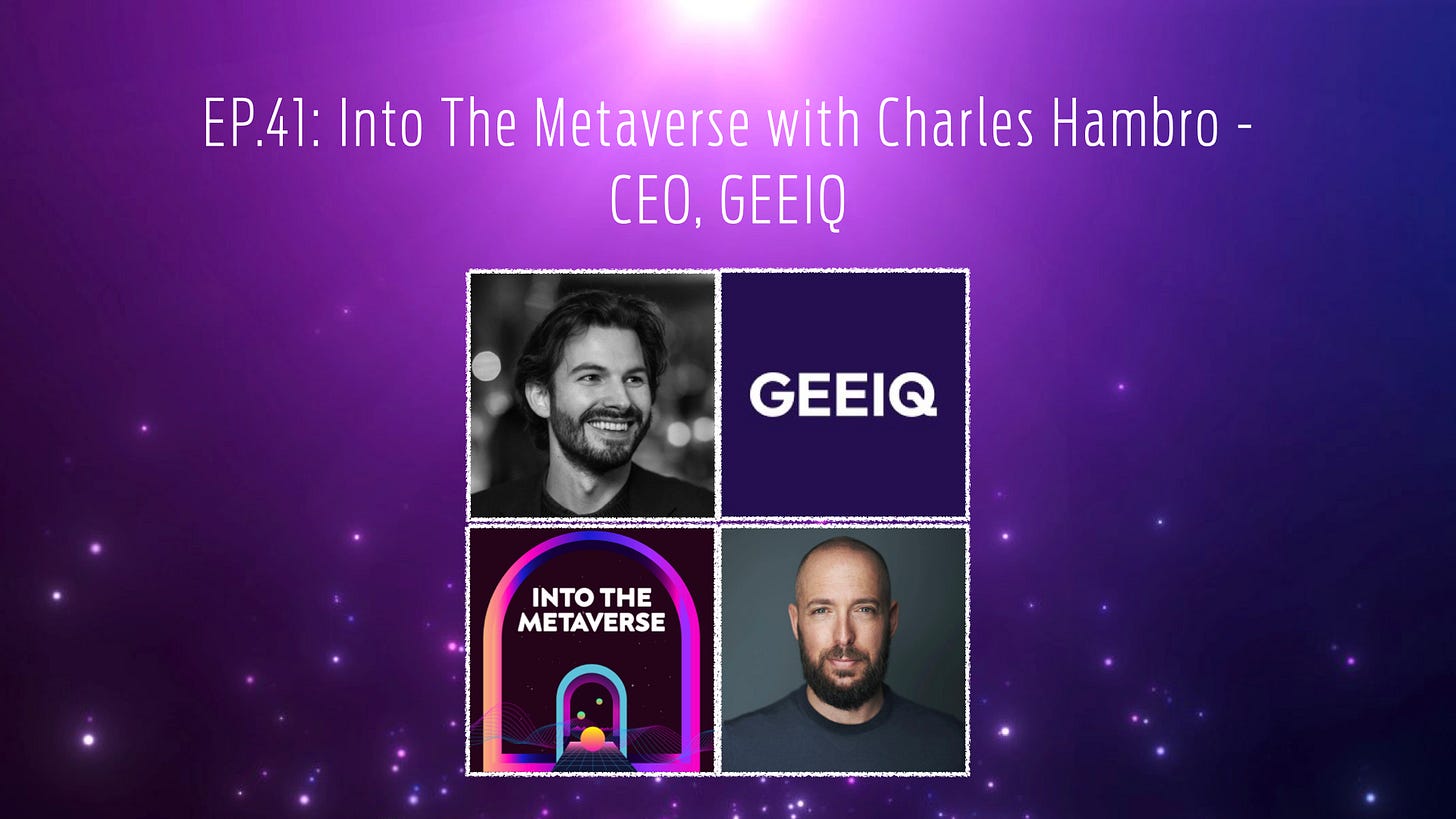 EP.41: Into The Metaverse with Charles Hambro - CEO, GEEIQ
