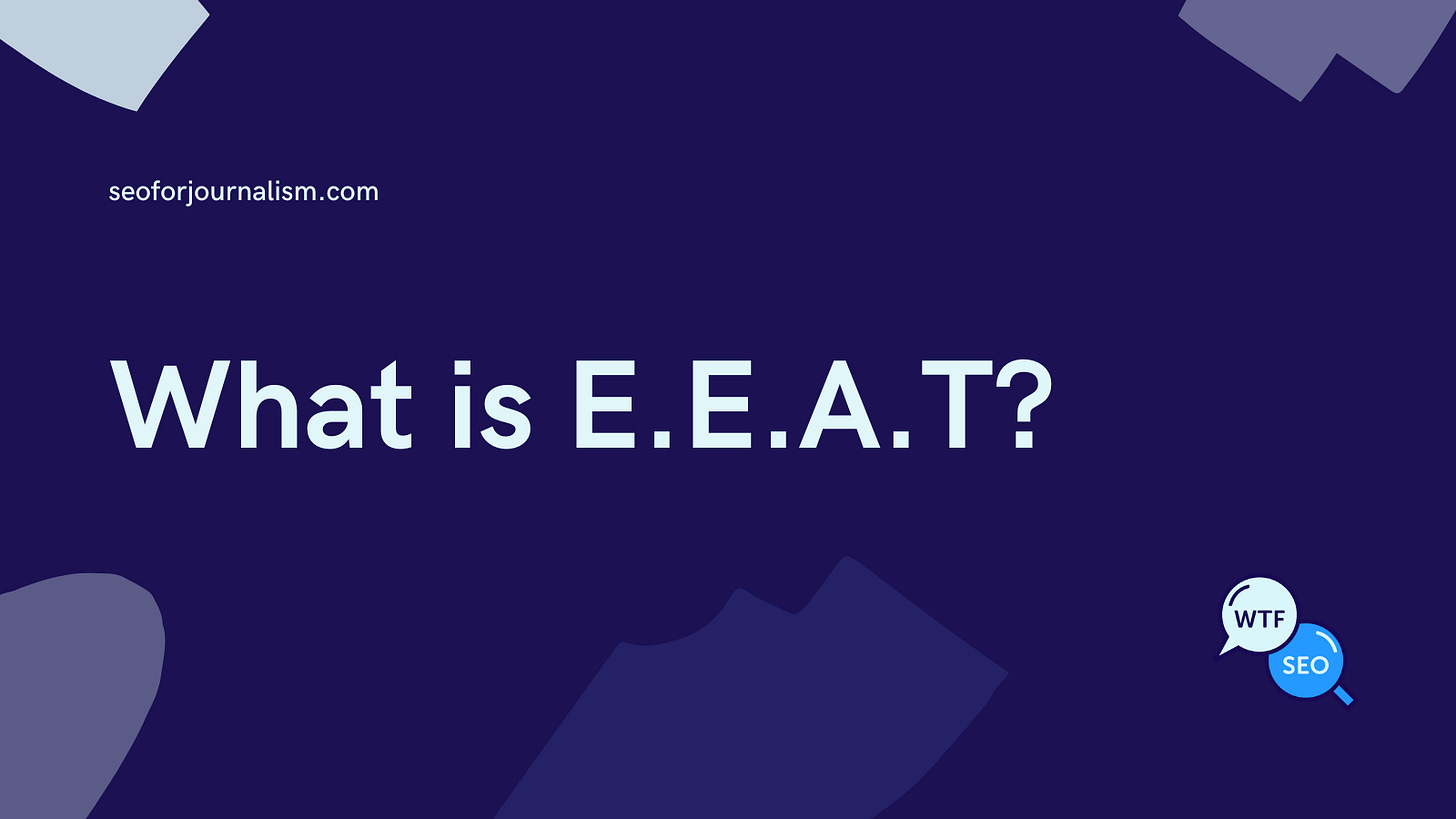 Mastering E.E.A.T: How to create content Google wants
