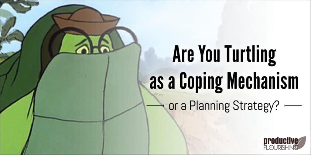 Are You Turtling as a Coping Mechanism or a Planning Strategy?