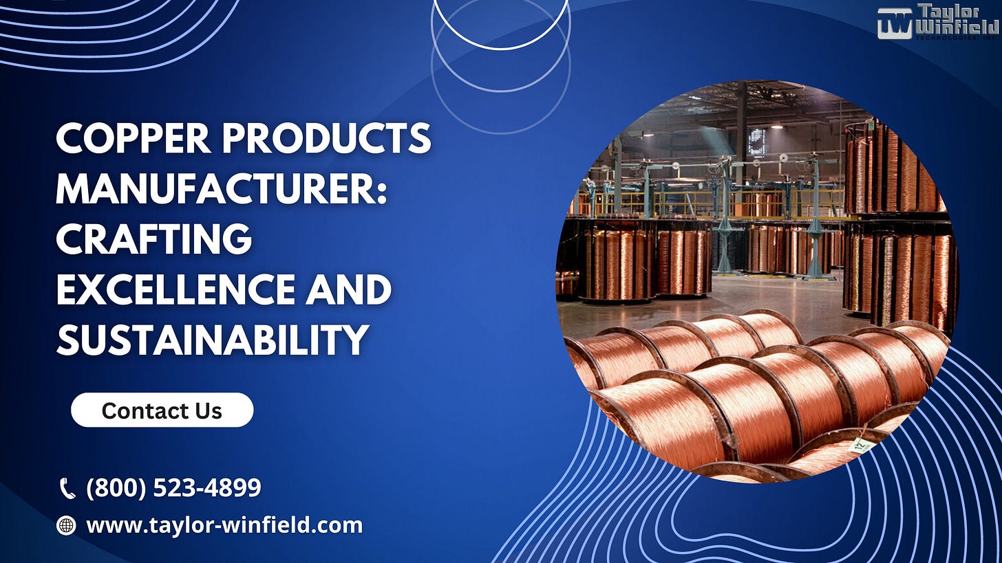 Copper Products Manufacturer: Crafting Excellence and Sustainability ...