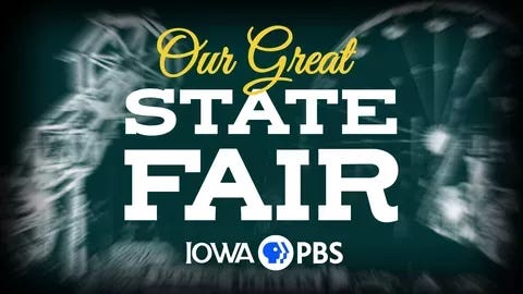 Iowa PBS documentary “Our Great State Fair” is “must-see” TV. And you ...