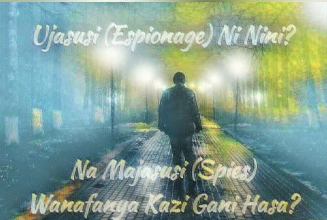 UJASUSI (espionage) ni nini? Na MAJASUSI (spies) wanafanya kazi gani ...