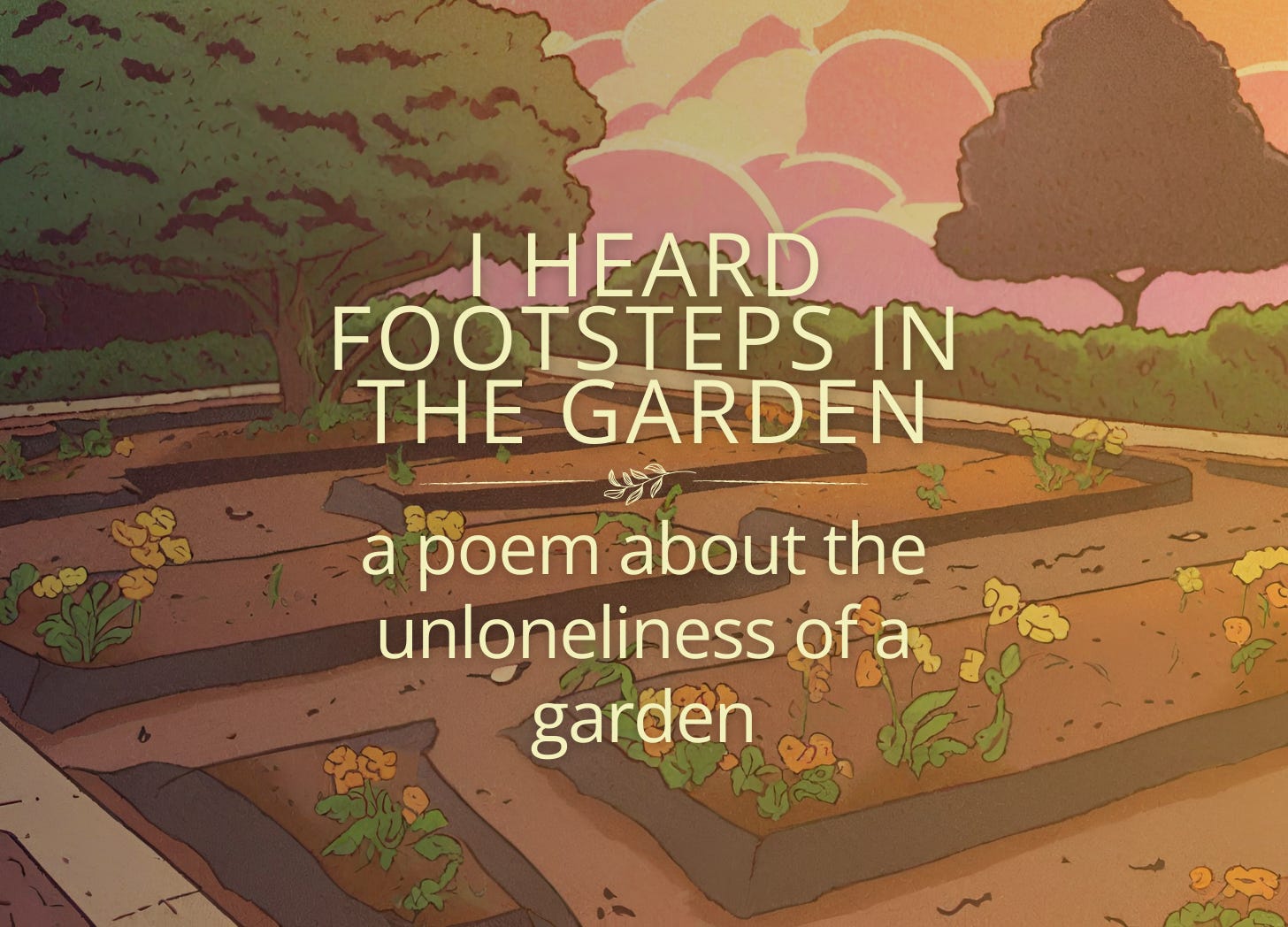 👣 🌱 i heard footsteps in the garden / by jawno - by jawno