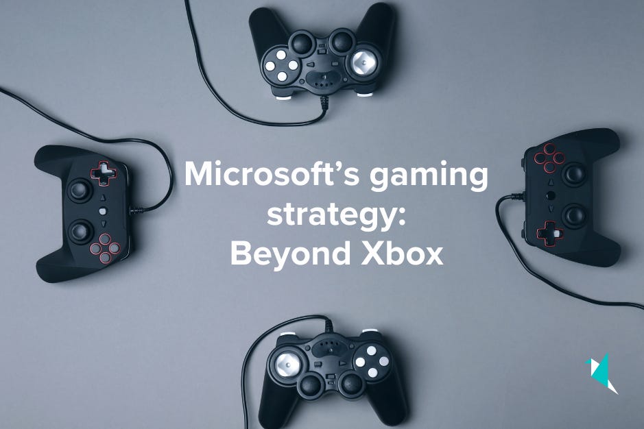 Microsoft’s gaming strategy: Beyond Xbox 🎮 - by Mythili
