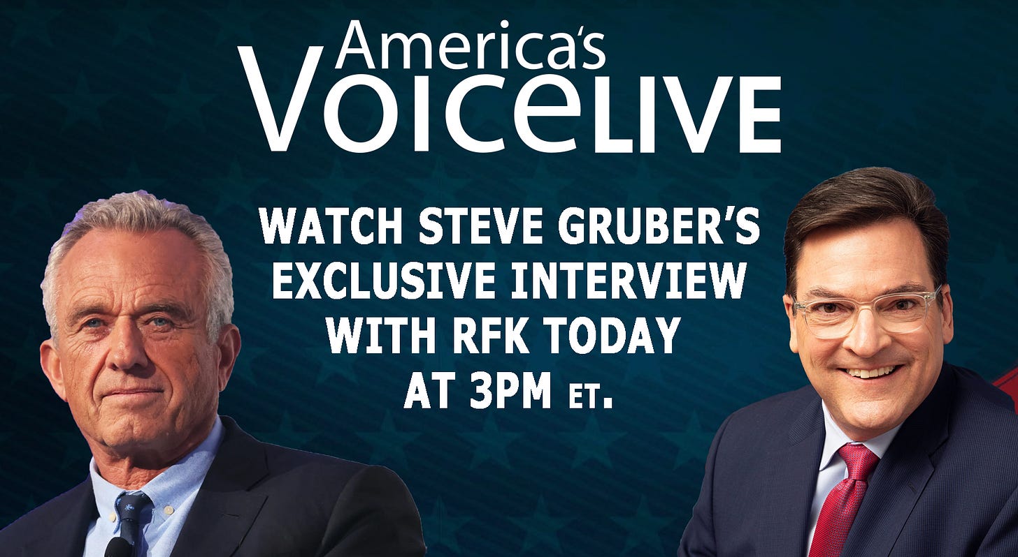 DON'T MISS OUR EXCLUSIVE INTERVIEW WITH RFK TODAY AT 3PM ET.
