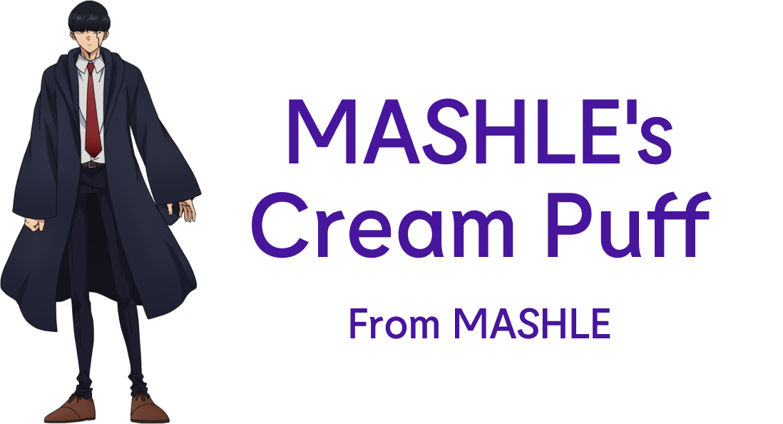MASHLE's Cream Puff Craze - by Tomoyo KIKI Shimazaki