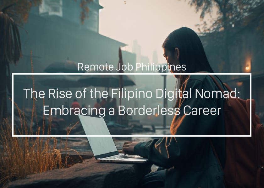The Rise of the Filipino Digital Nomad: Embracing a Borderless Career