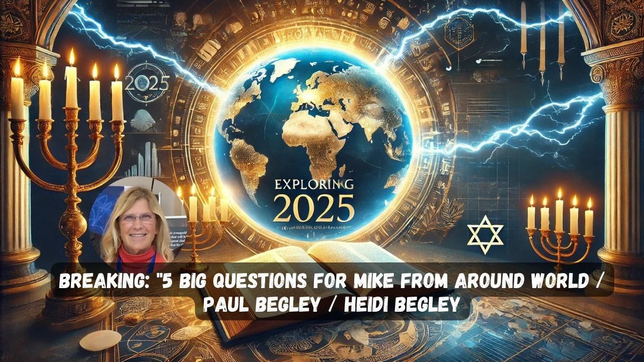 Breaking: 5 Big Questions For Mike From Around World / Paul Begley / Heidi Begley | 77 Days to ...
