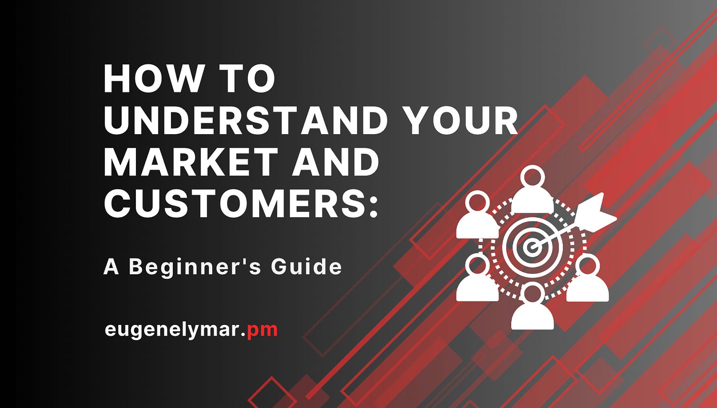 How to Understand Your Market and Customers: A Beginner's Guide