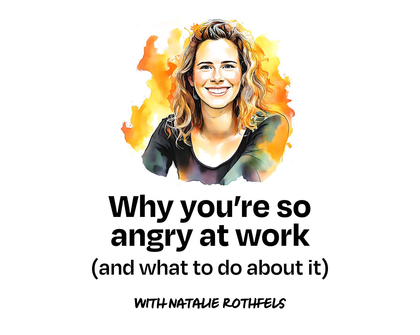 Why you’re so angry at work (and what to do about it)