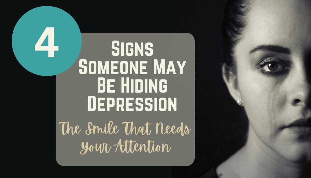 4 Signs Someone May Be Hiding Depression: The Smile That Needs Your ...