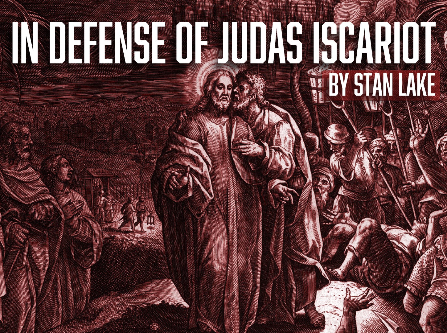 In Defense of Judas Iscariot - by Stan Lake