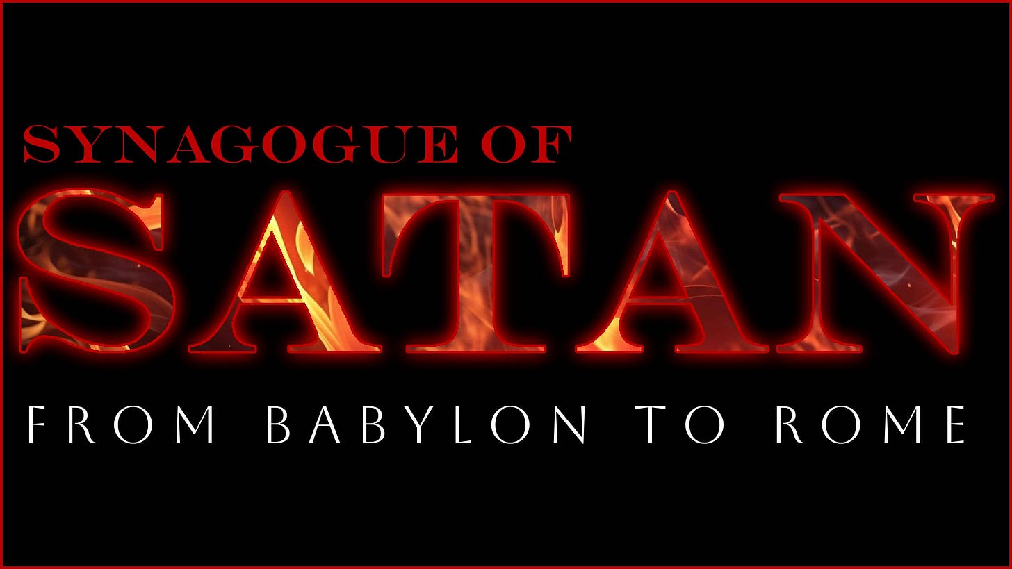 Synagogue of Satan: From Babylon to Rome