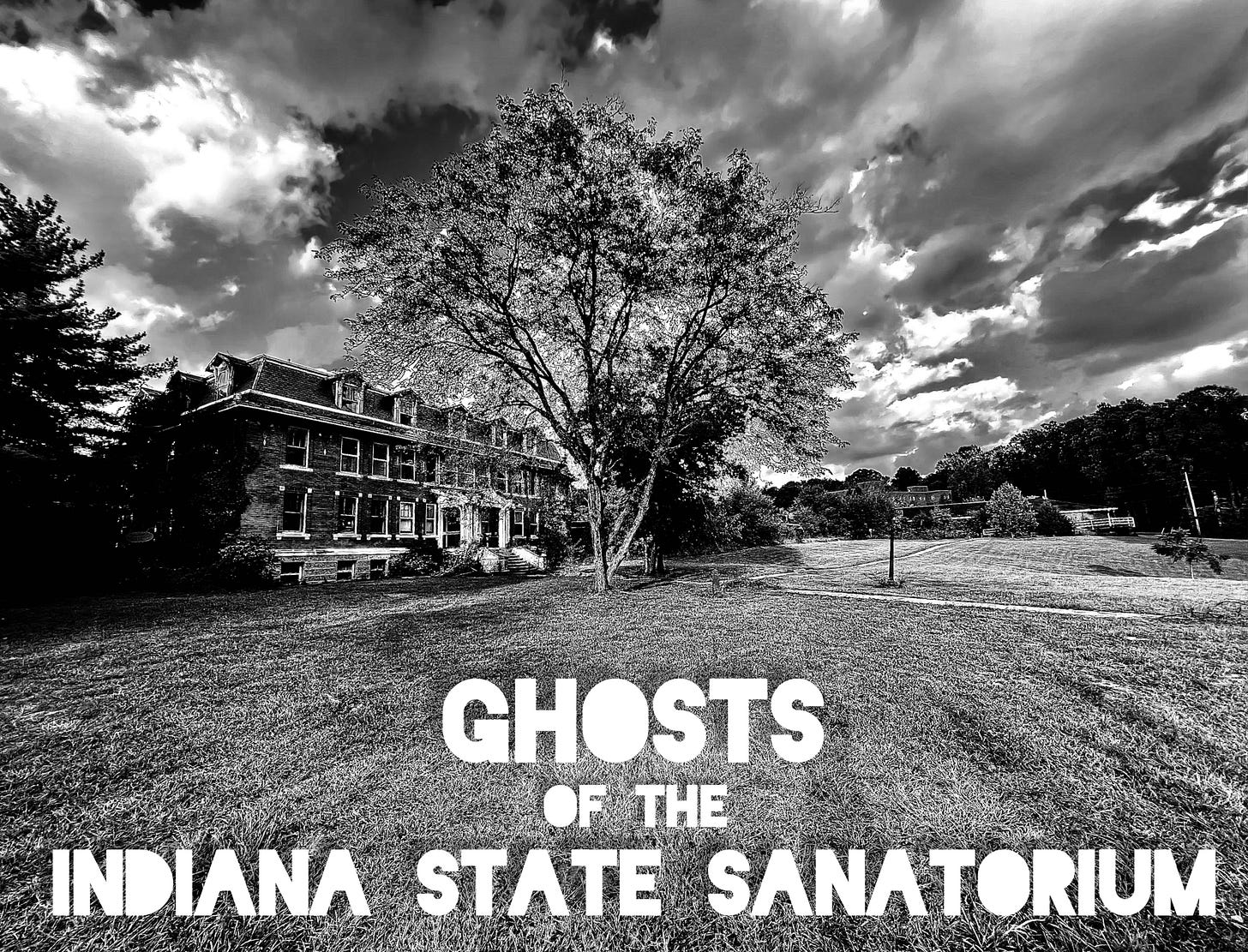 Ghosts of The Indiana State Sanatorium: Two Visits to One Haunting Legacy