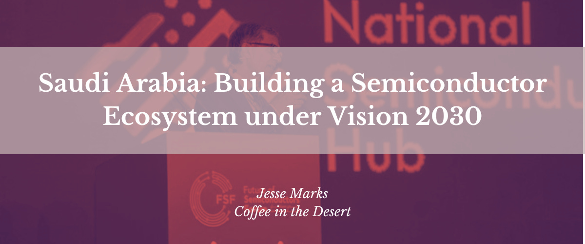 Saudi Arabia: Building a Semiconductor Ecosystem under Vision 2030