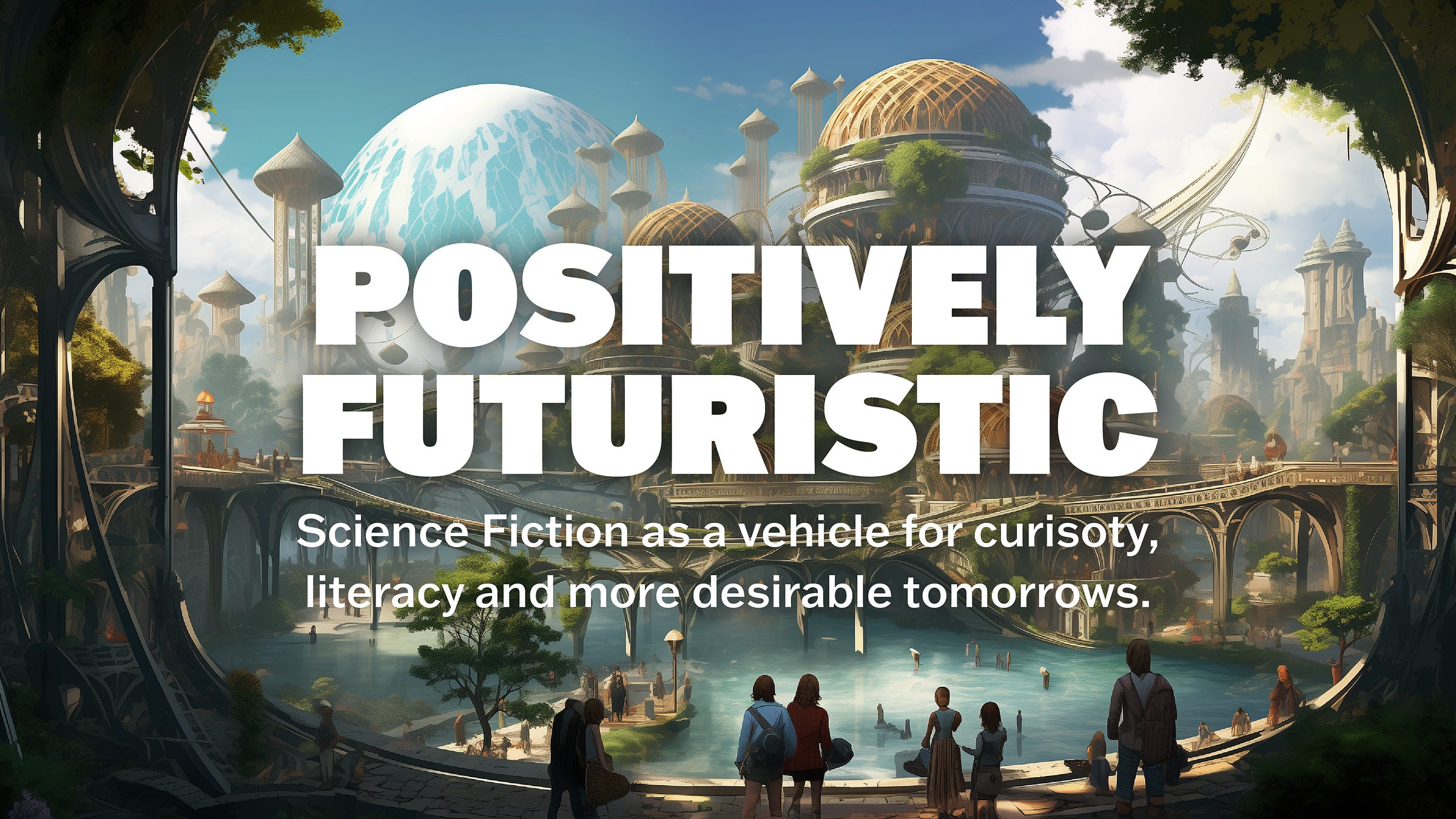 Sci-Friday: Positively Futuristic - by Dré Labre