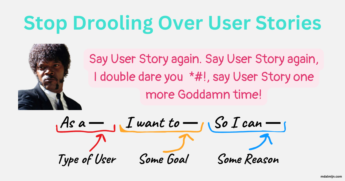 Stop Drooling Over User Stories - by Maarten Dalmijn