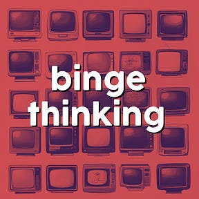 Binge Thinking | Knox McCoy | Substack
