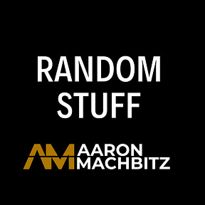 Random Stuff | Aaron Machbitz | Substack