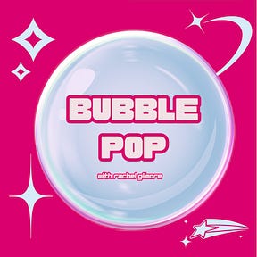 Bubble Pop With Rachel Gilmore Substack
