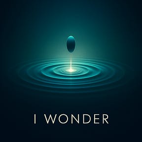 I Wonder | Substack