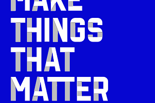 Make Things That Matter | Andrew Skotzko | Substack
