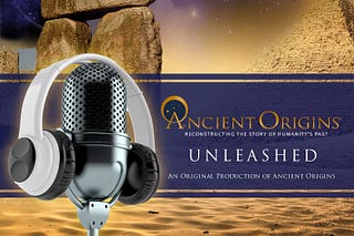 Ancient Origins UNLEASHED Podcast | Substack