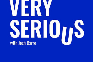 Very Serious | Josh Barro | Substack