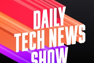 Daily Tech News Show - Briefing | Tom Merritt | Substack