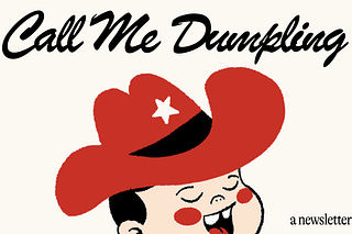 Call Me Dumpling | Frankie Gaw | Substack