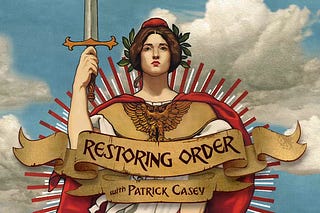Restoring Order | Patrick Casey | Substack