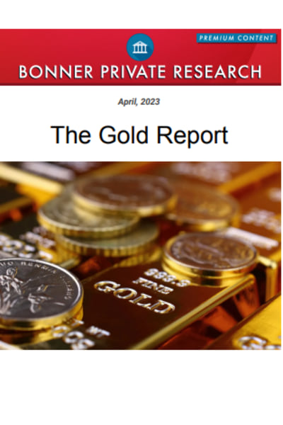 The Gold Report - by Tom Dyson - Bonner Private Research