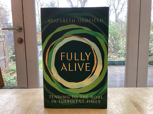 Fully Alive by Elizabeth Oldfield | Substack