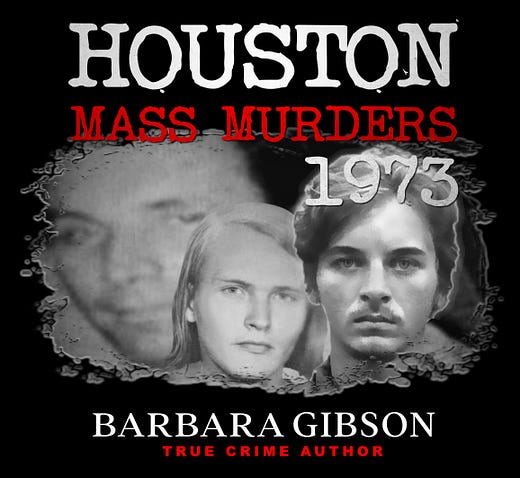 Houston Mass Murders | Barbara Gibson | Substack