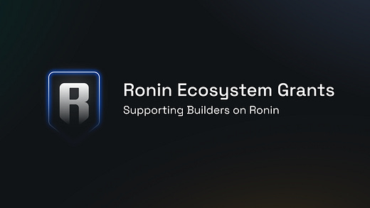 Introducing Ronin Ecosystem Grants! - Ronin’s Newsletter