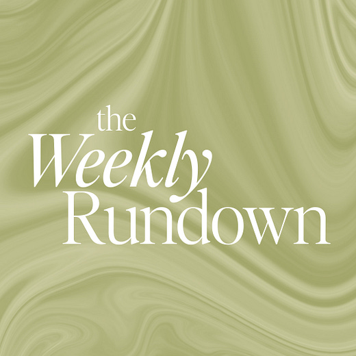 The Weekly Rundown - by The Everygirl